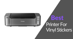 10 Best Printer For Vinyl Stickers 2024